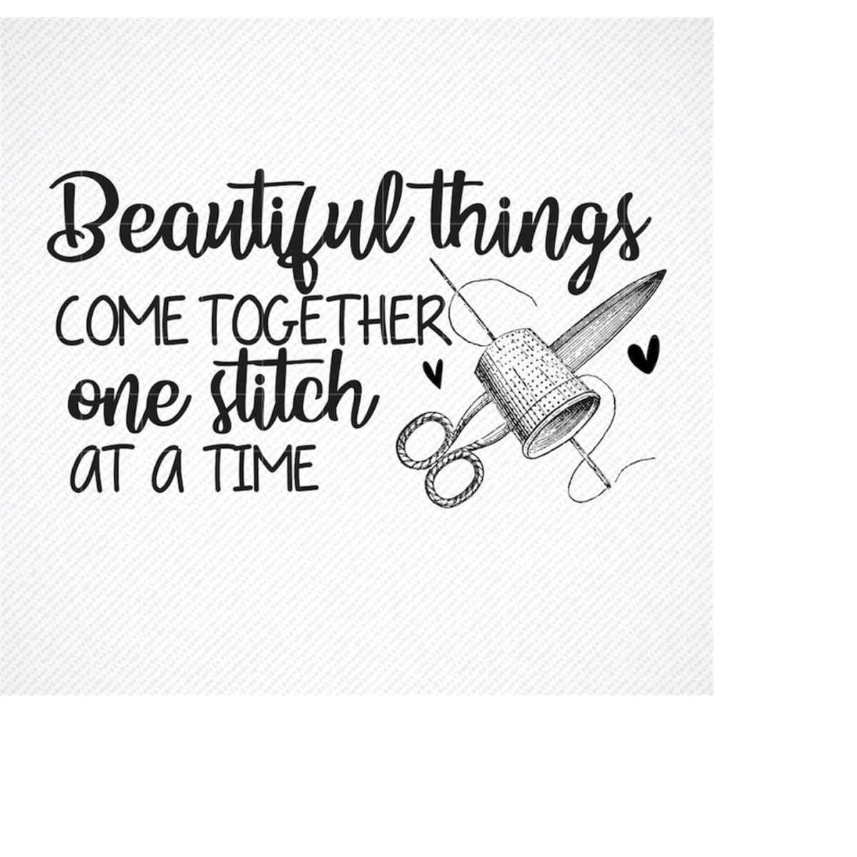 Beautiful things come together one stitch at a time SVG, Sew | Inspire ...