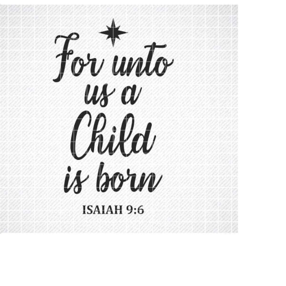 For Unto Us a Child is Born SVG, Isaiah 9:6, Christmas SVG, | Inspire ...