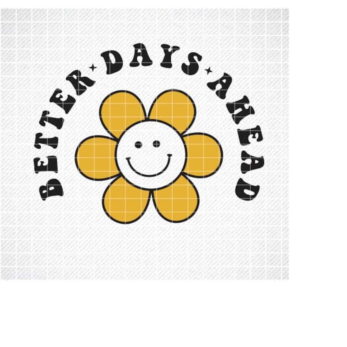 Better Days Ahead SVG, Sublimation png, Smiley png, Retro Qu | Inspire ...