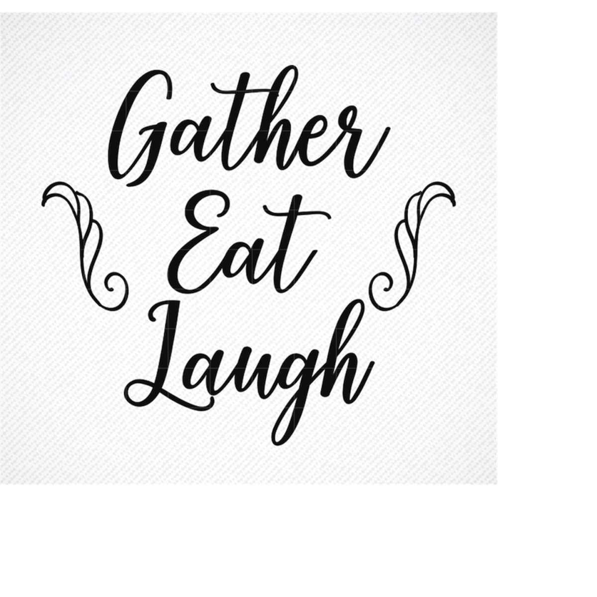 Gather Eat Laugh Svg, Reverse Canvas, Svg Quotes, Fall Sign | Inspire ...