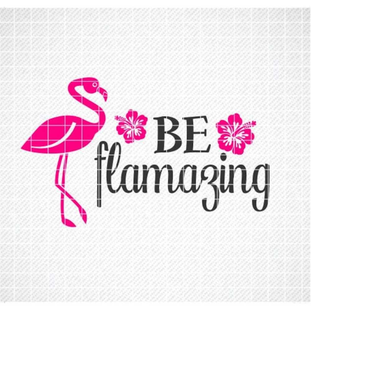 Flamingo SVG, Be Flamazing SVG, Summer SVG, Digital Download | Inspire ...