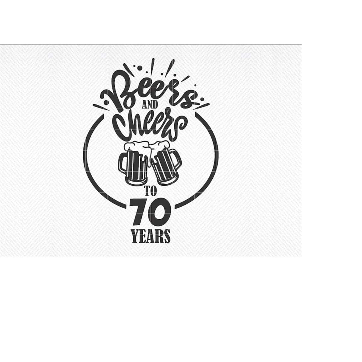 Beers and Cheers SVG, Beers and Cheers 70, Beer Birthday 70, - Inspire ...