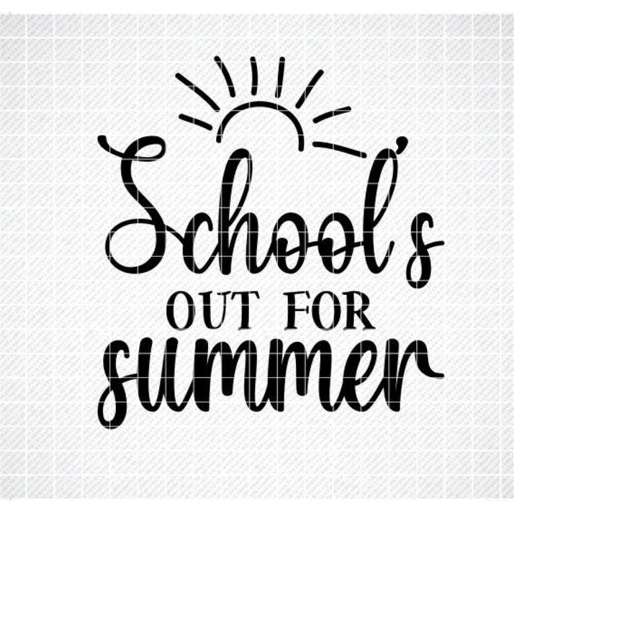 School's Out for Summer SVG, End of School SVG, Student Svg, | Inspire ...