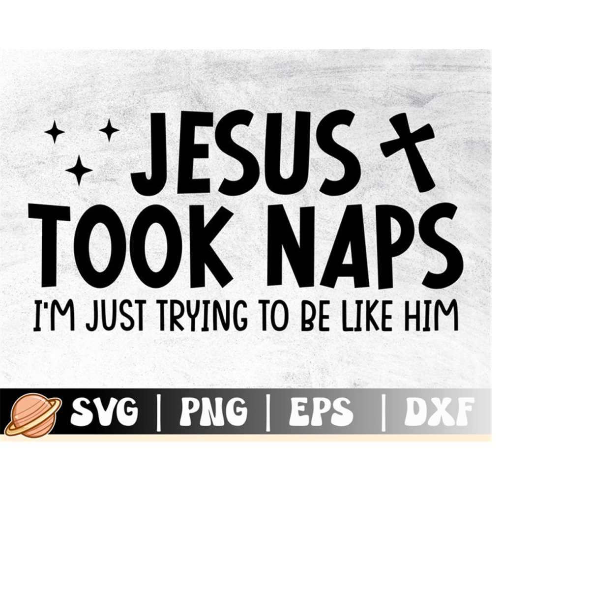 Jesus Took Naps Svg | JesusSvg | Funny Christian Svg | Bible | Inspire Uplift