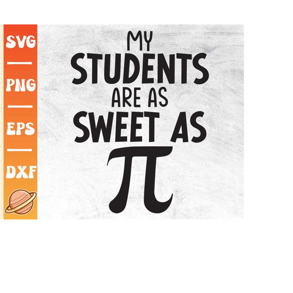 My Students Are As Sweet As Pi Svg | Pi DaySvg | Pi Day Svg | Inspire ...