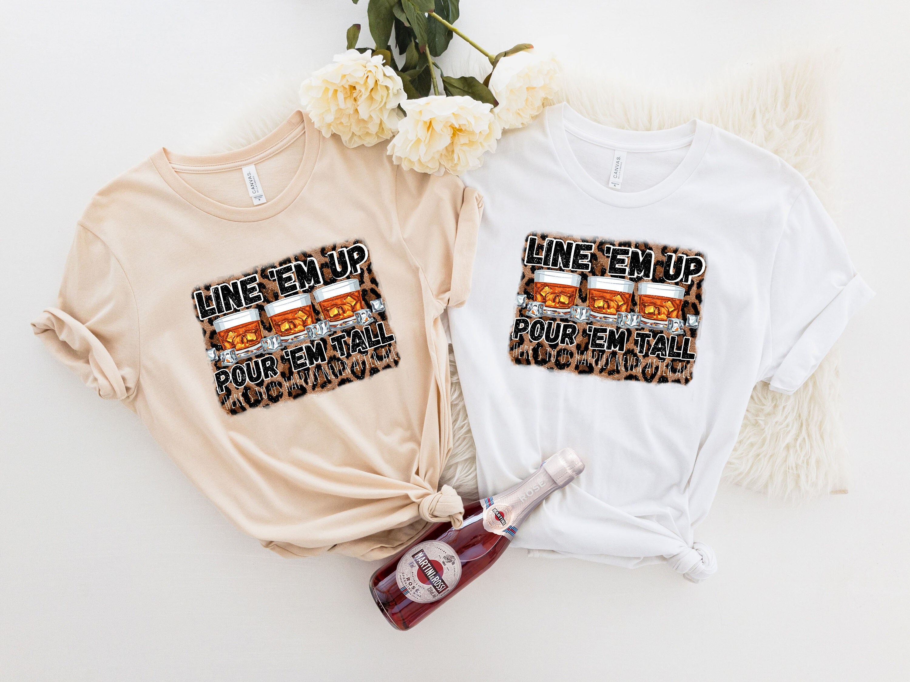 Line Em Up shirt! Pour Em Tall shirt! Here's to us! Happily | Inspire ...