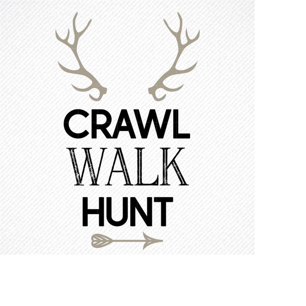 CRAWL WALK Hunt SVG, Crawl Walk Hunt, Baby Toddler Hunting V | Inspire ...