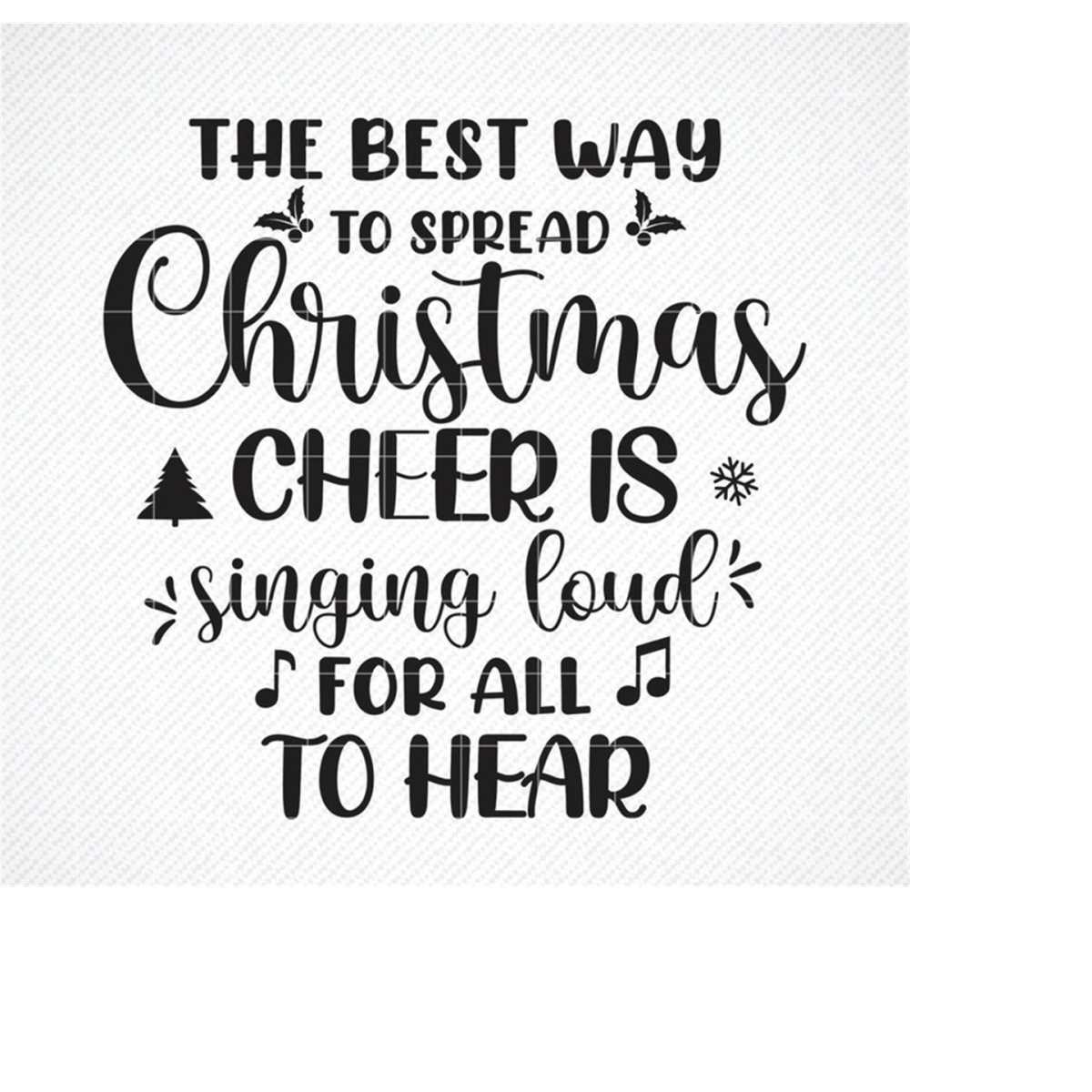 The Best Way to Spread Christmas Cheer SVG, Singing loud fo | Inspire ...