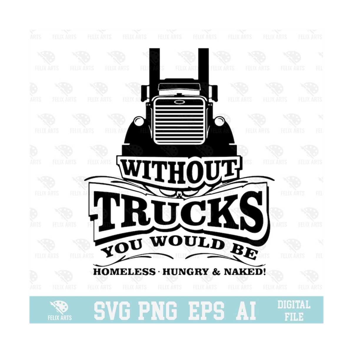 Without Trucks You Would Be Homeless SVG, PNG, Circuit Files | Inspire ...