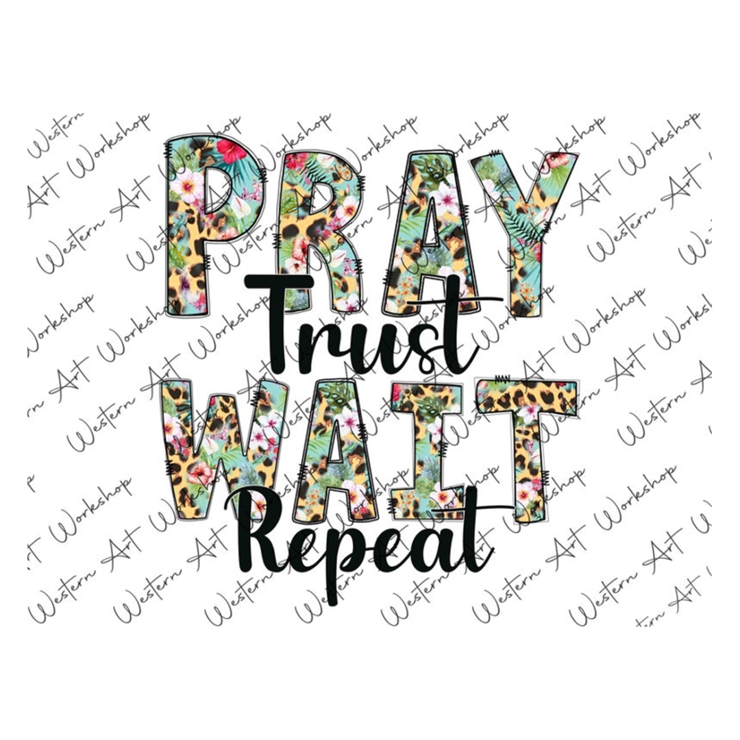 Pray Wait Trust Repeat Png, Christian Sublimation Designs, R | Inspire ...