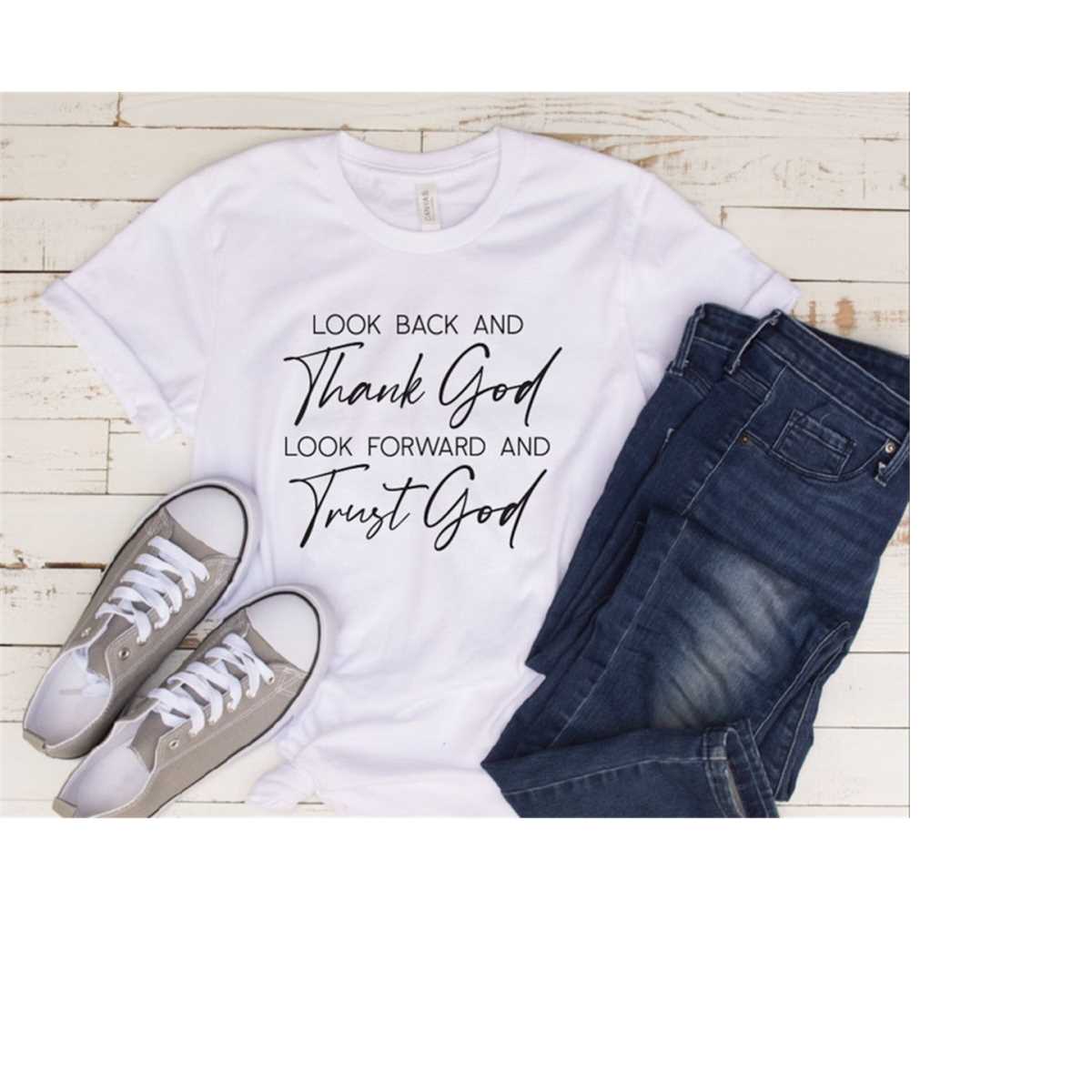 Christian Shirt, Look Back and Thank God Look Forward and Tr | Inspire ...