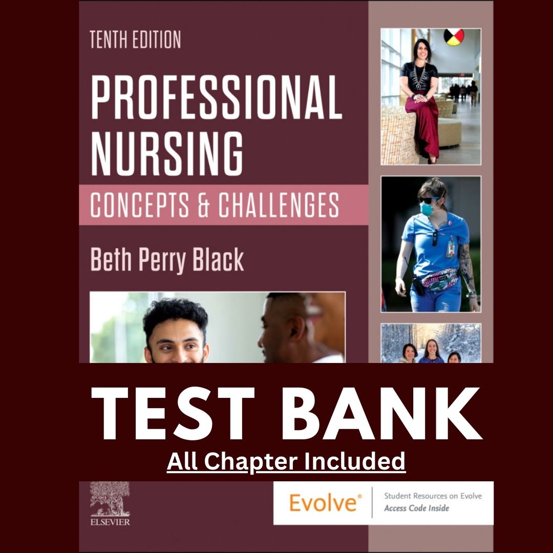 Test Bank - Professional Nursing-Concepts and Challenges, 10 - Inspire ...
