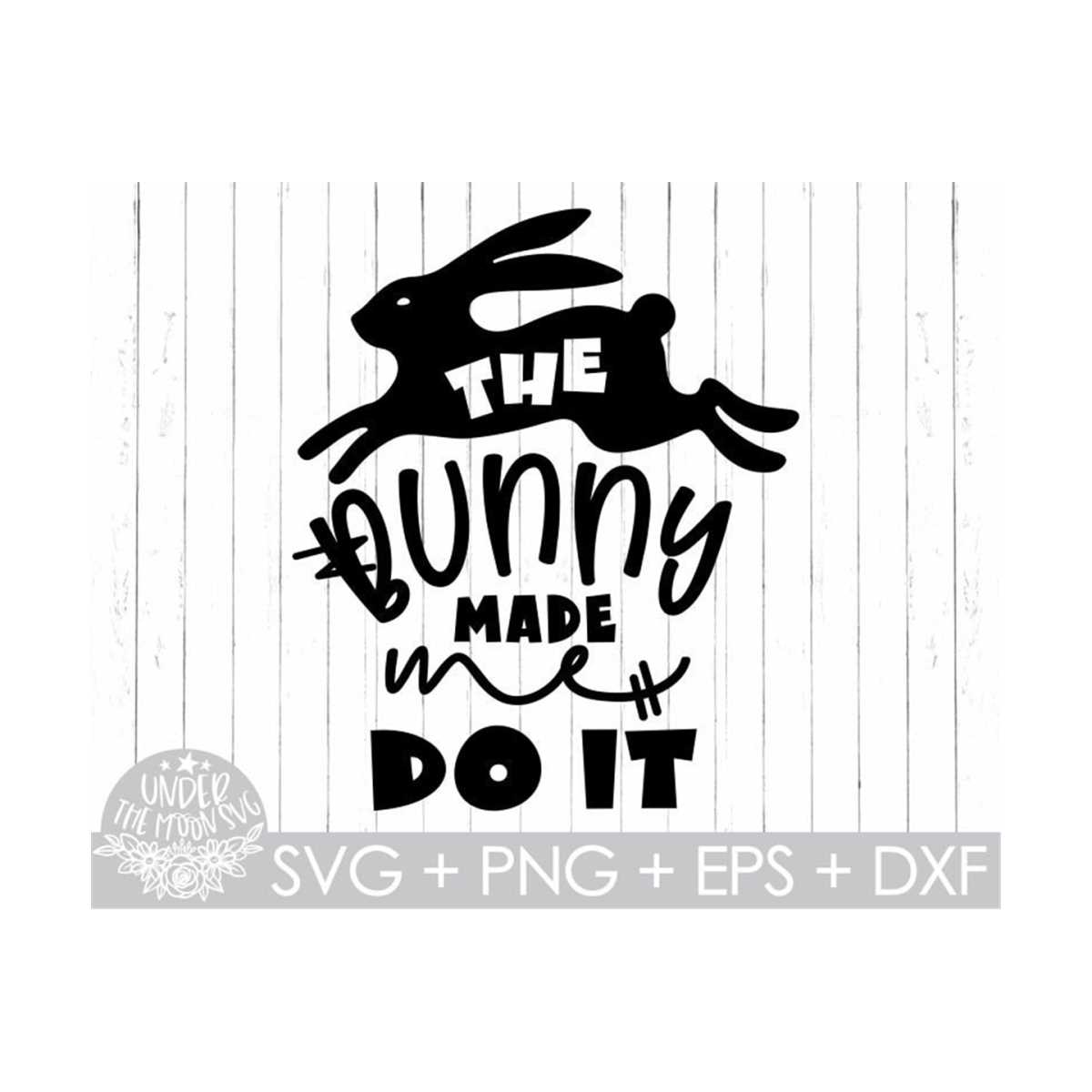 The Bunnies Made Me Do it Svg,Easter Cut File, Boy Svg File, | Inspire ...
