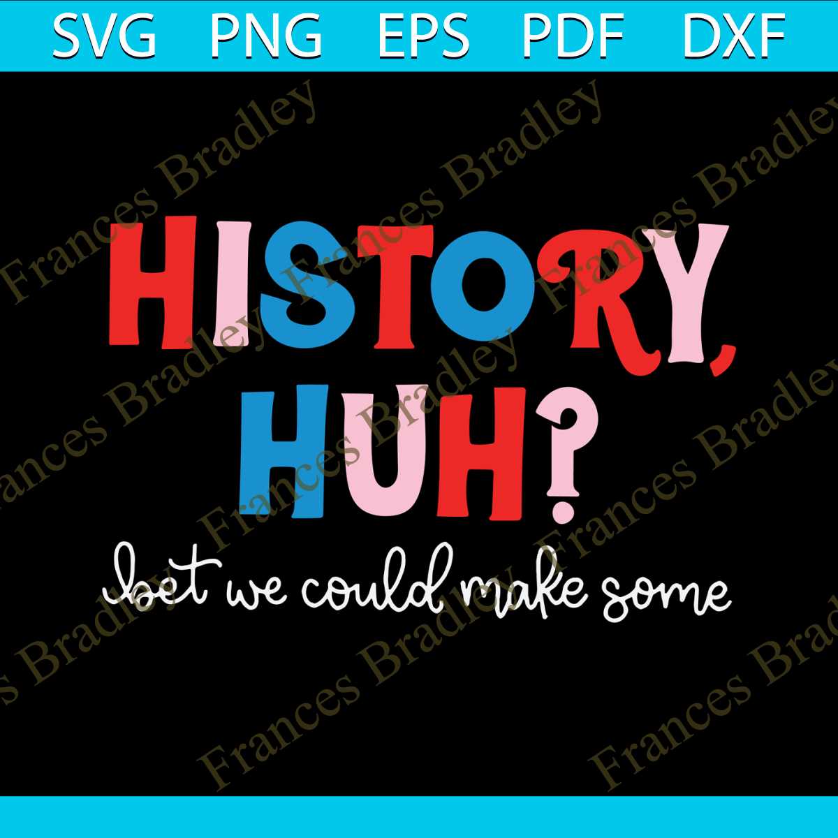History Huh Red White and Royal Blue SVG Digital Cricut File | Inspire ...