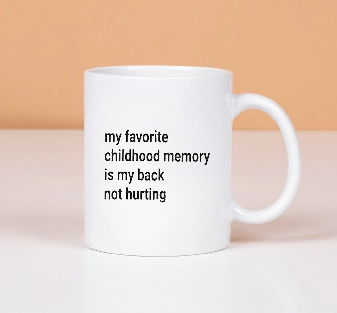 My Favorite Childhood Memory Is My Back Not Hurting Mug, Gif | Inspire ...