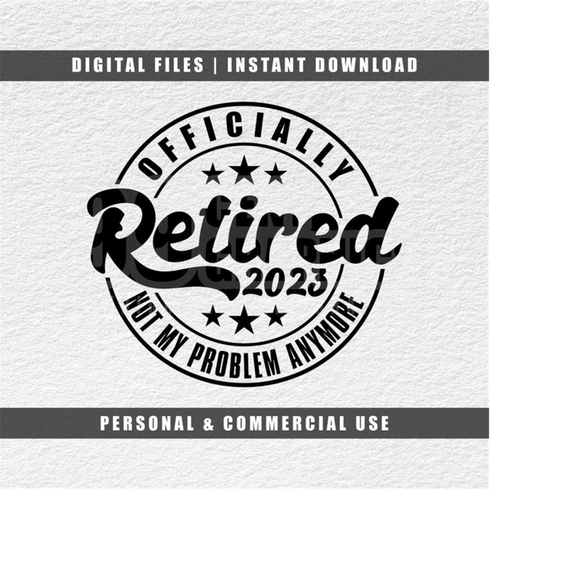 Officially Retired Svg, Retirement Svg, 2023 Svg, Cricut Svg - Inspire ...