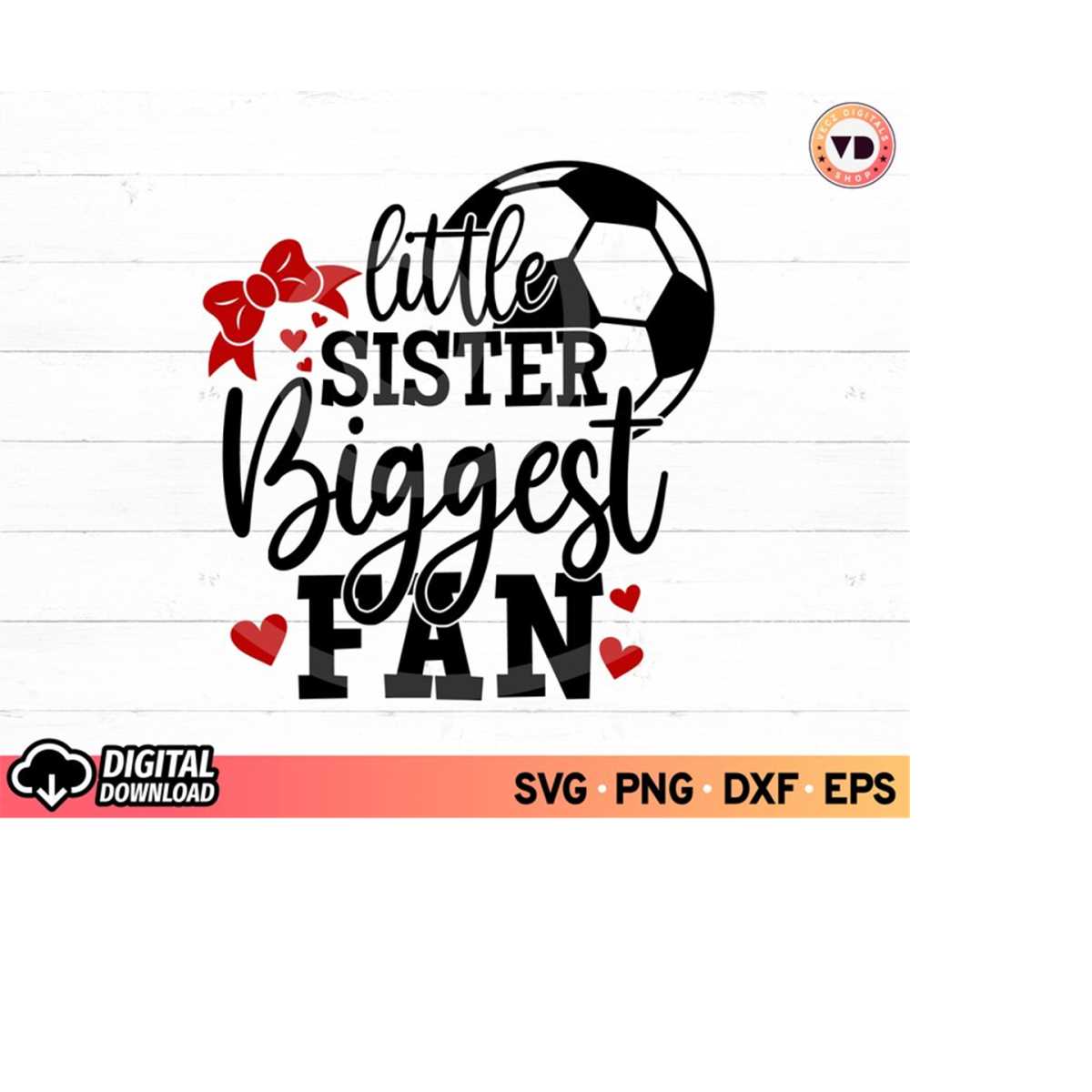 Little Sister Biggest Fan SVG Soccer, Soccer Sister Svg, Soc | Inspire ...