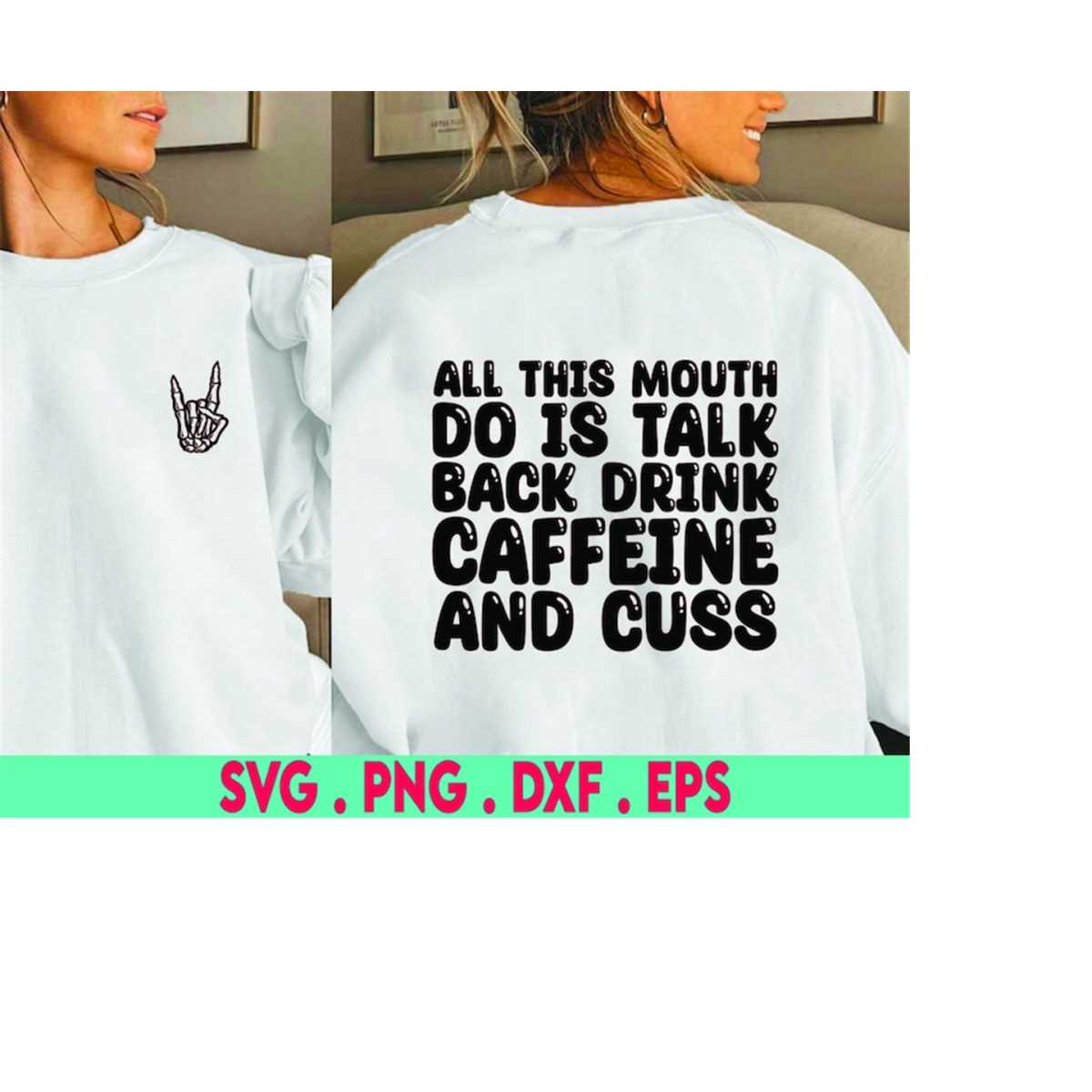 All this mouth do is talk back drink caffeine and cuss svg, | Inspire ...