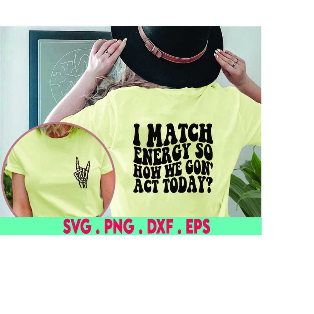 I Match Energy Png, So How We Gon' Act Today Svg, Funny Png | Inspire ...