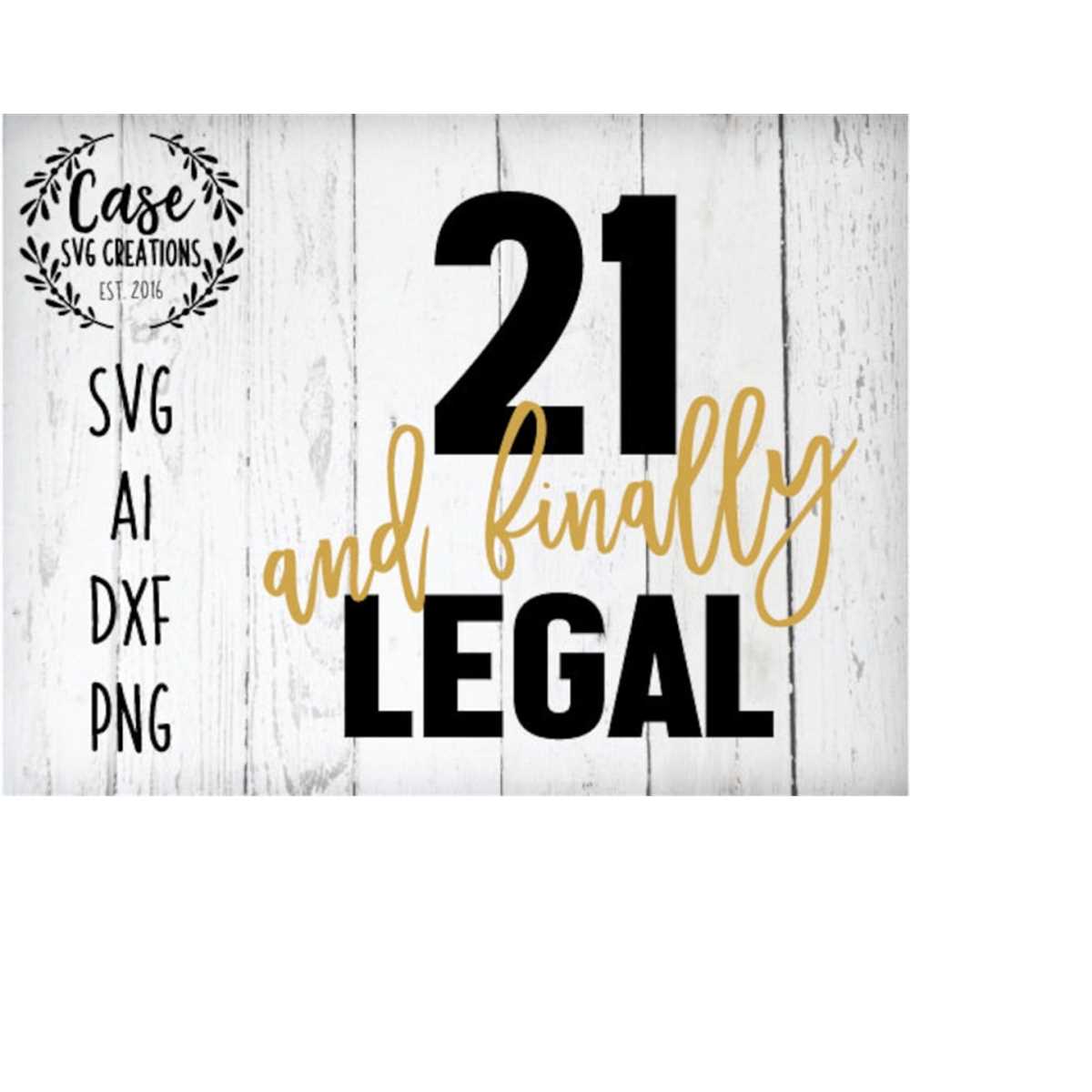 21 and Finally Legal SVG Cutting File, Ai, Dxf and Printable | Inspire ...