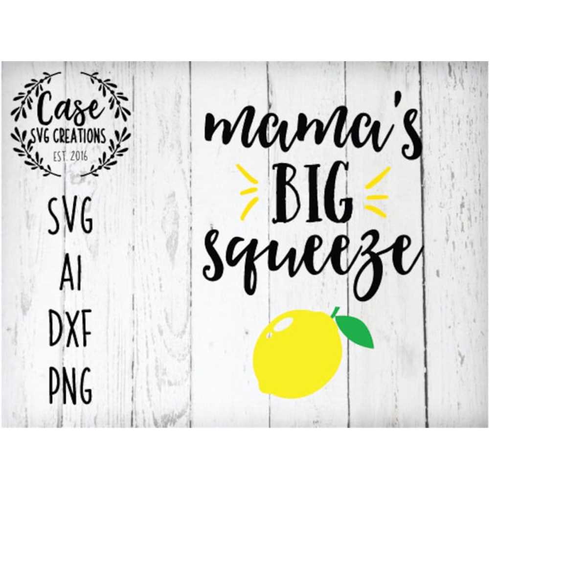 Mama's Big squeeze svg cutting file, ai, dxf and printable p | Inspire ...