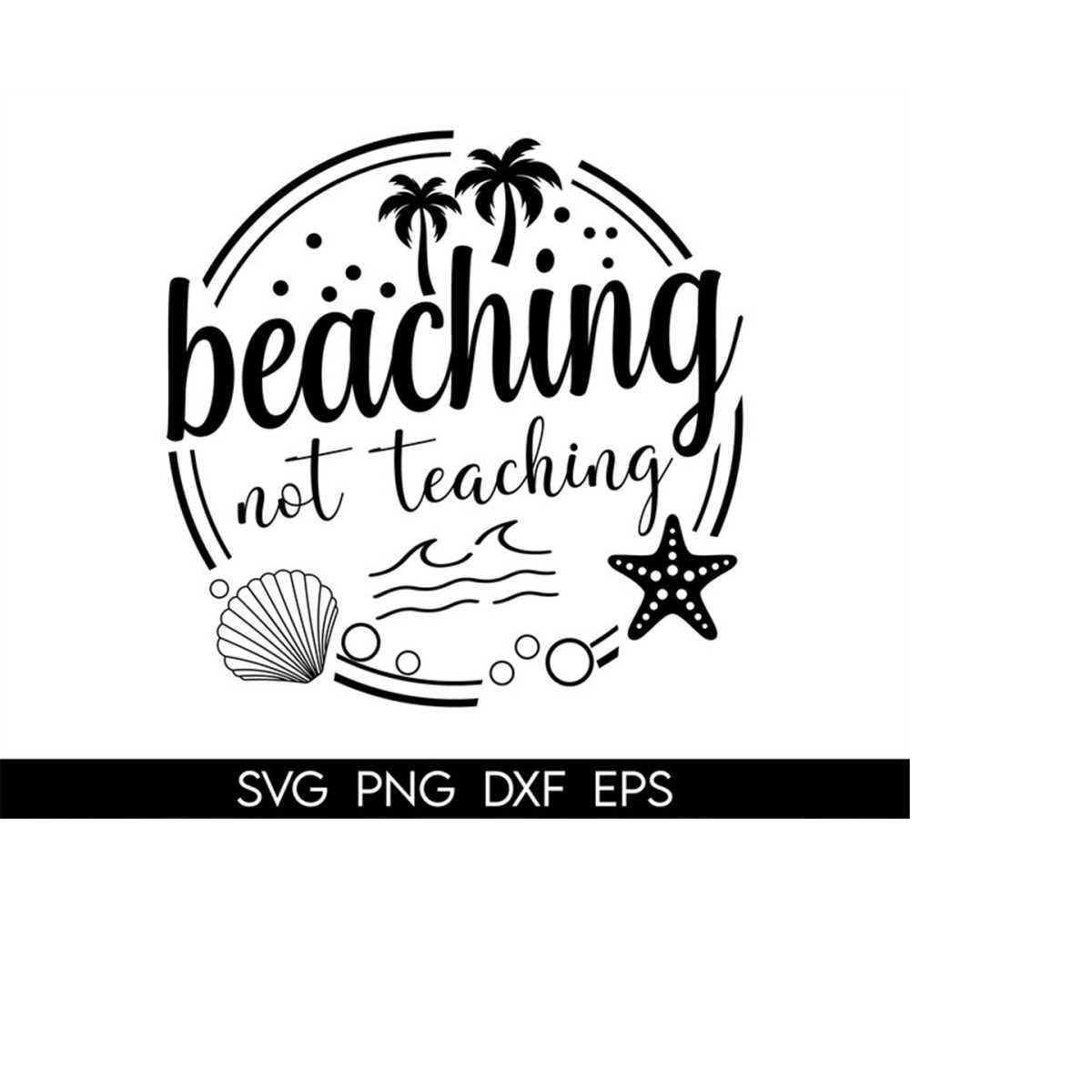Beaching Not Teaching Svg, Teacher Svg, Summer Quote Cut Fil | Inspire ...