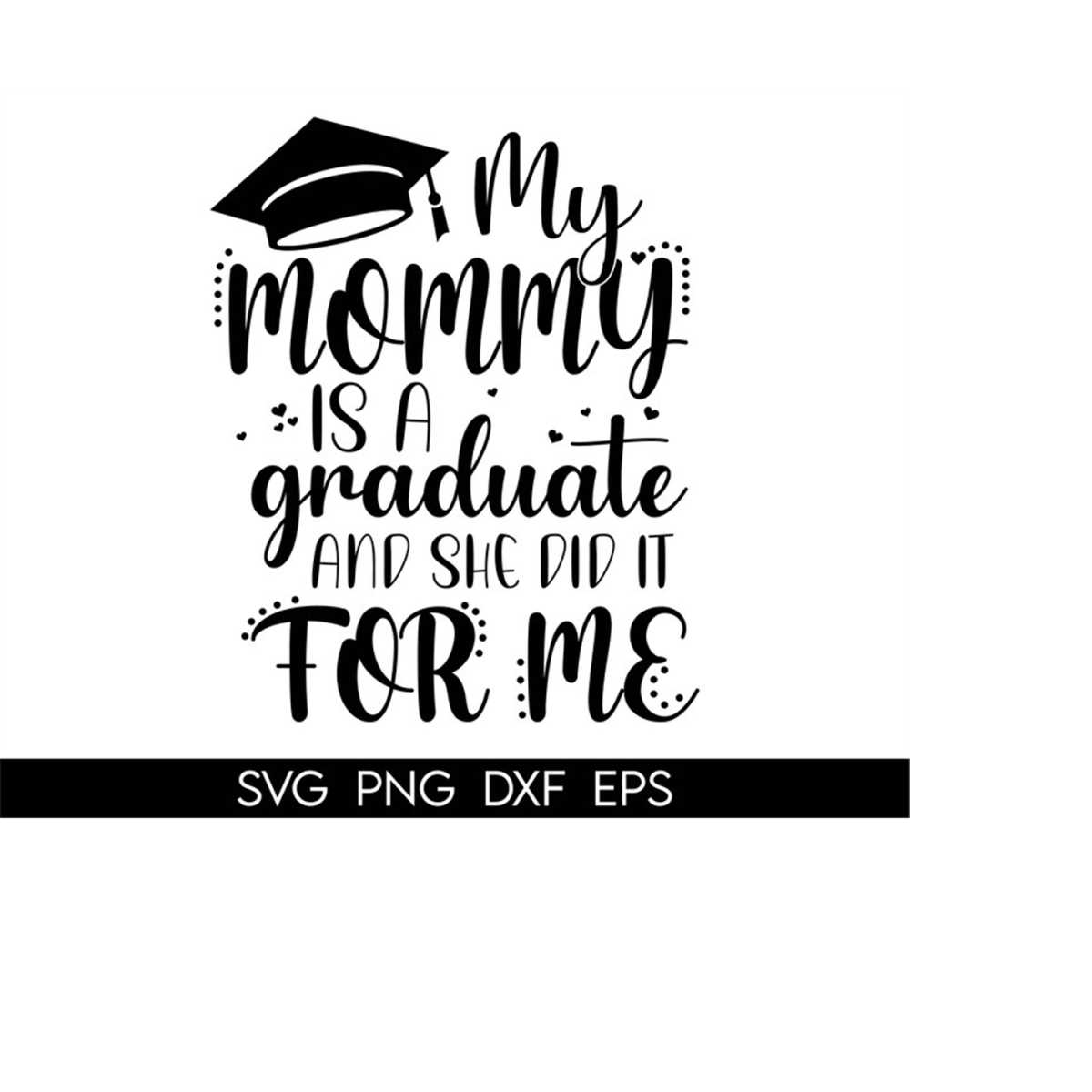My mommy is a graduate Svg, And she did It for me, Graduatio | Inspire ...