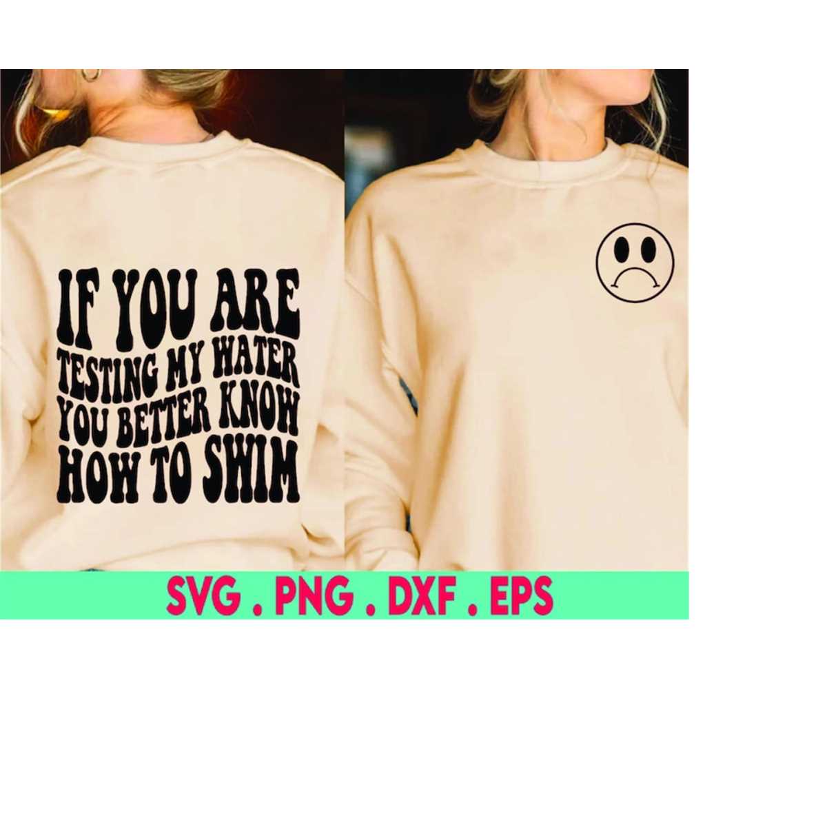 If You Are Testing My Water You Better Know How To Swim SVG, | Inspire ...
