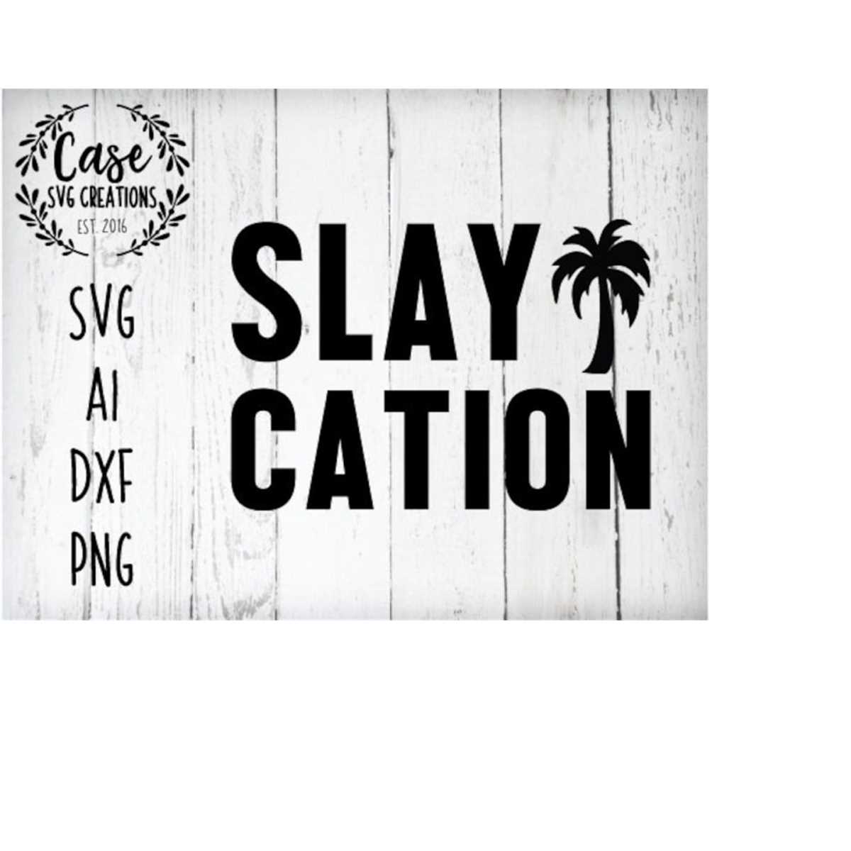 SLAYCATION SVG Cutting File, Ai, Dxf and Png Printable Files | Inspire ...