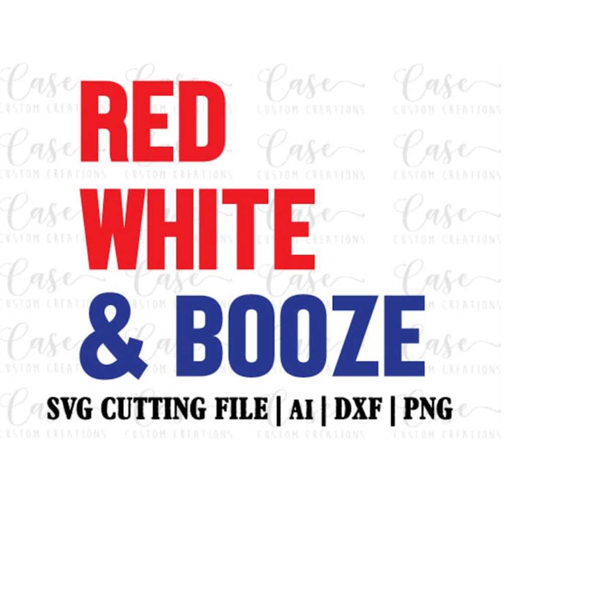 Red White and Booze SVG Cutting File, Ai, Dxf and PNG | Inst | Inspire ...