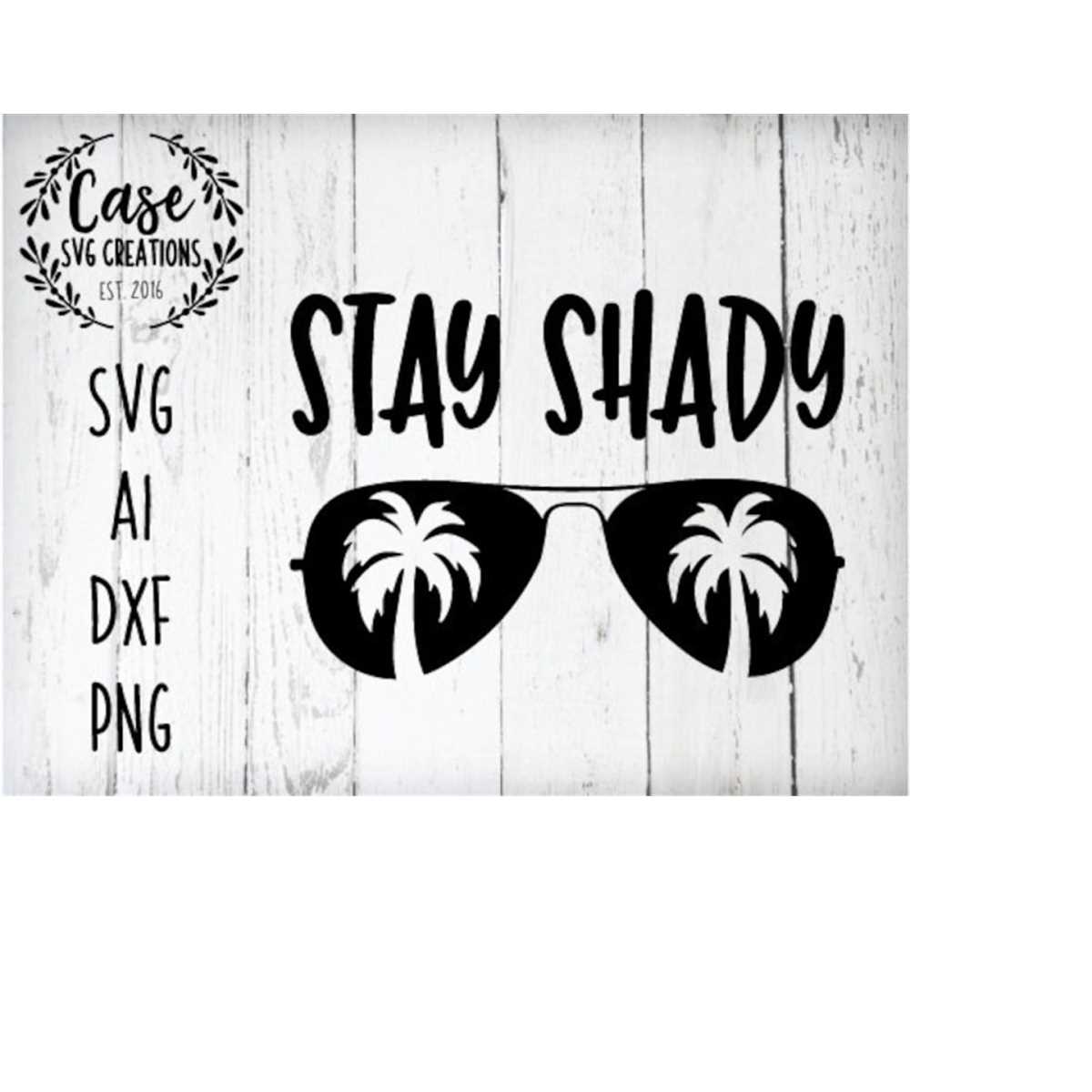 Stay Shady SVG Cutting File, AI, Dxf and Printable PNG Files | Inspire ...