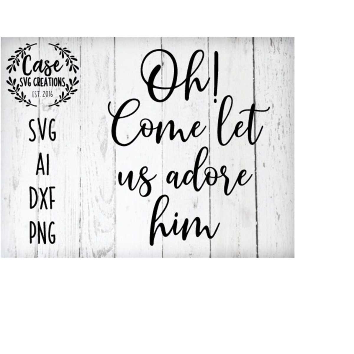 Oh! Come Let Us Adore Him SVG Cutting FIle, AI, Dxf and Prin | Inspire Uplift