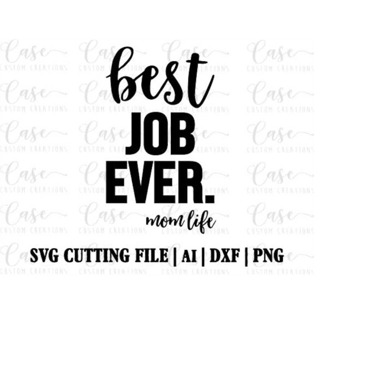 Best Job Ever Mom Life SVG Cutting File, Ai, Dxf and Png | I - Inspire ...