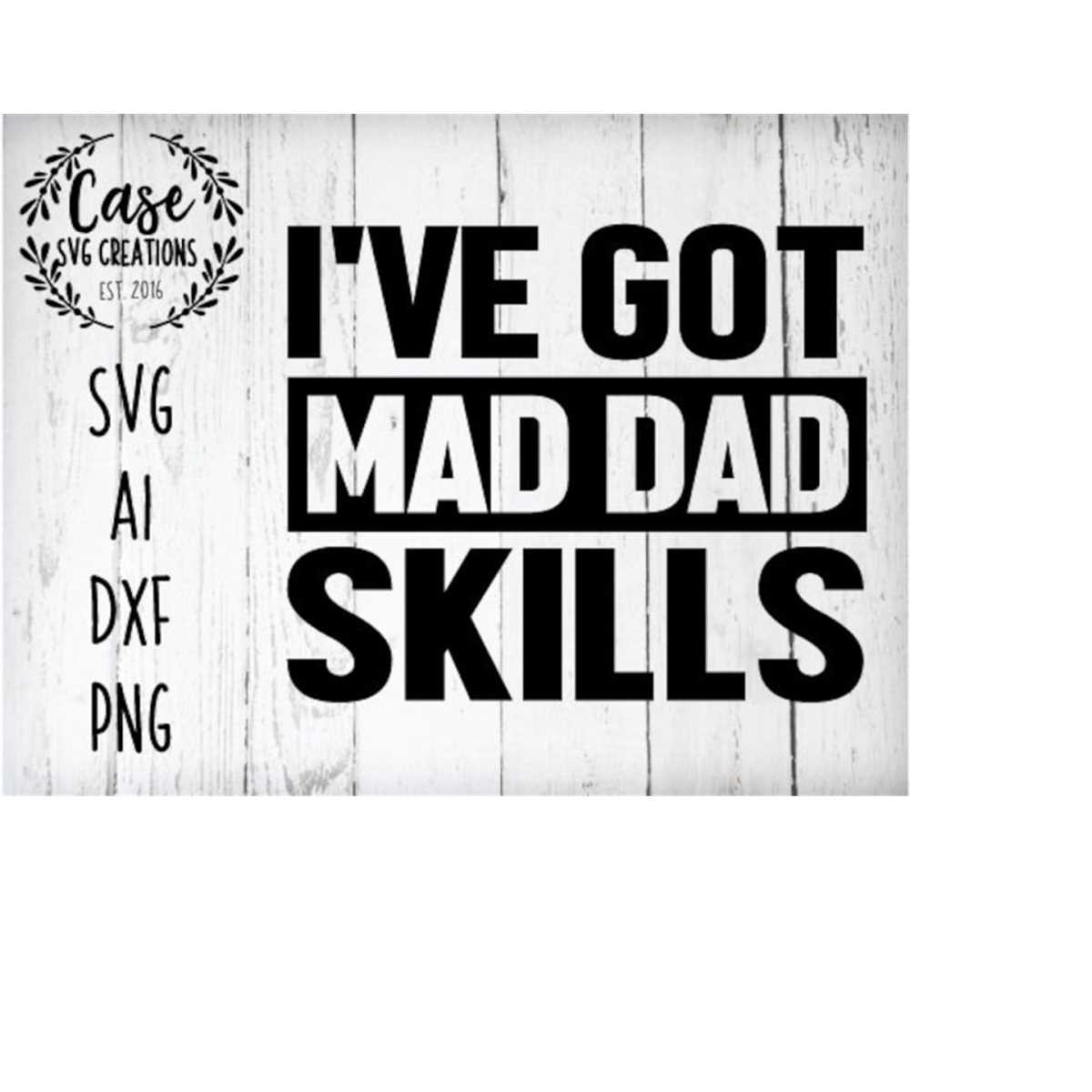 Mad Dad Skills SVG Cutting File, AI, Dxf and Printable PNG F | Inspire ...
