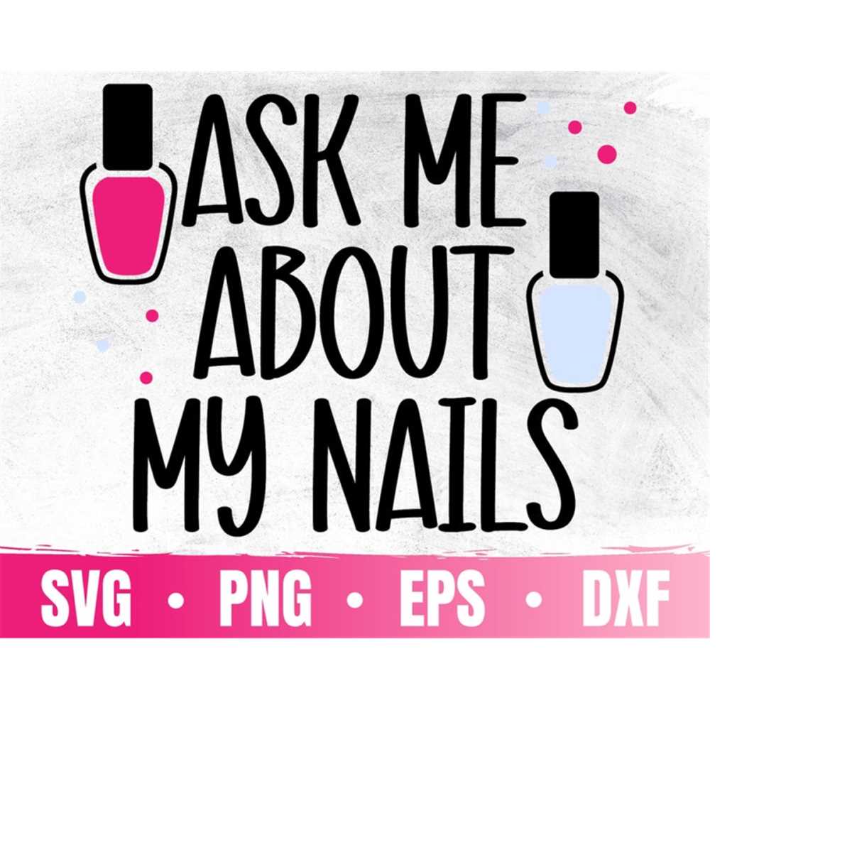 Ask Me About My Nails Svg | Nail Tech Cricut File | Manicure | Inspire ...