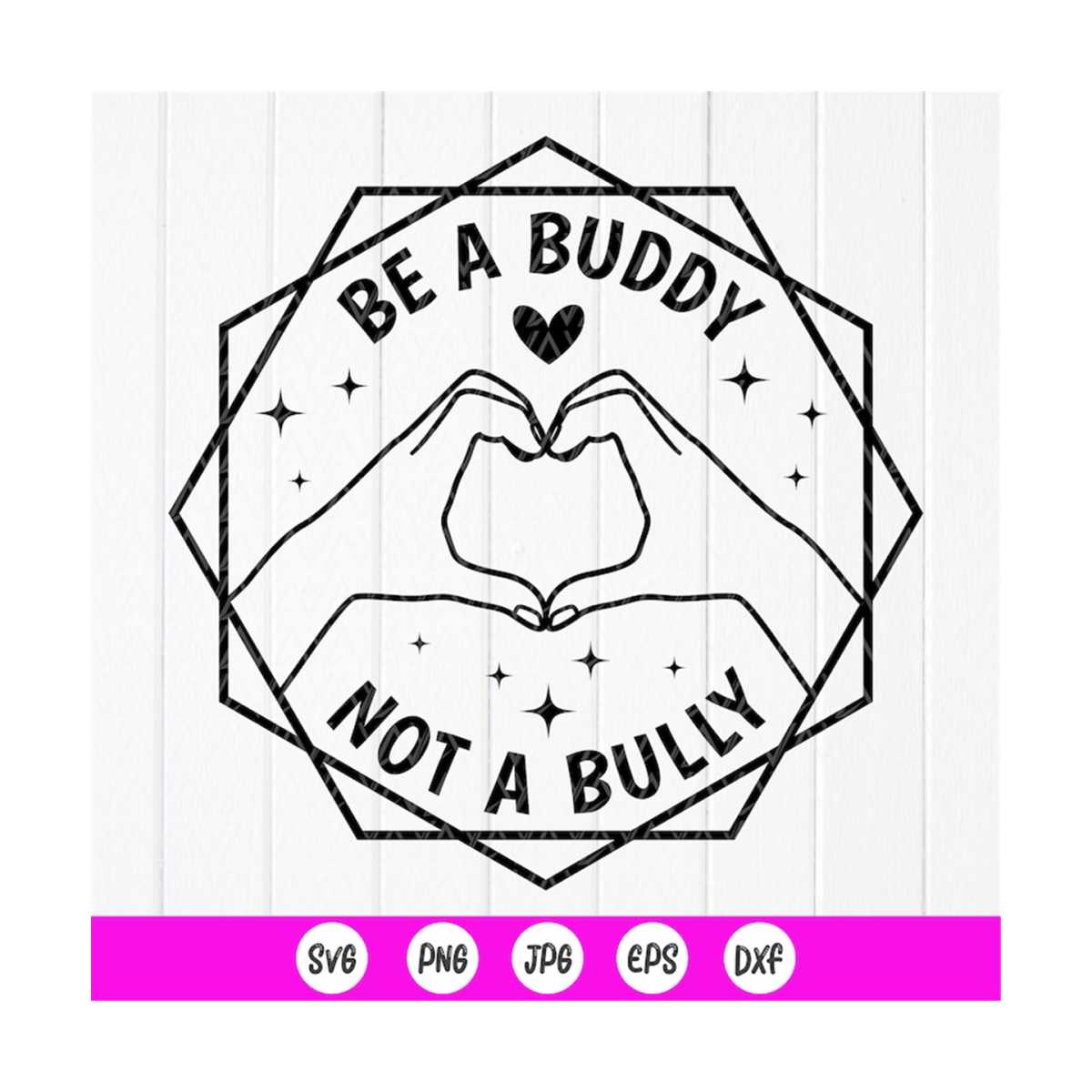 Be A Buddy Not A Bully SVG, Stop bullying svg,Anti Bully svg | Inspire ...