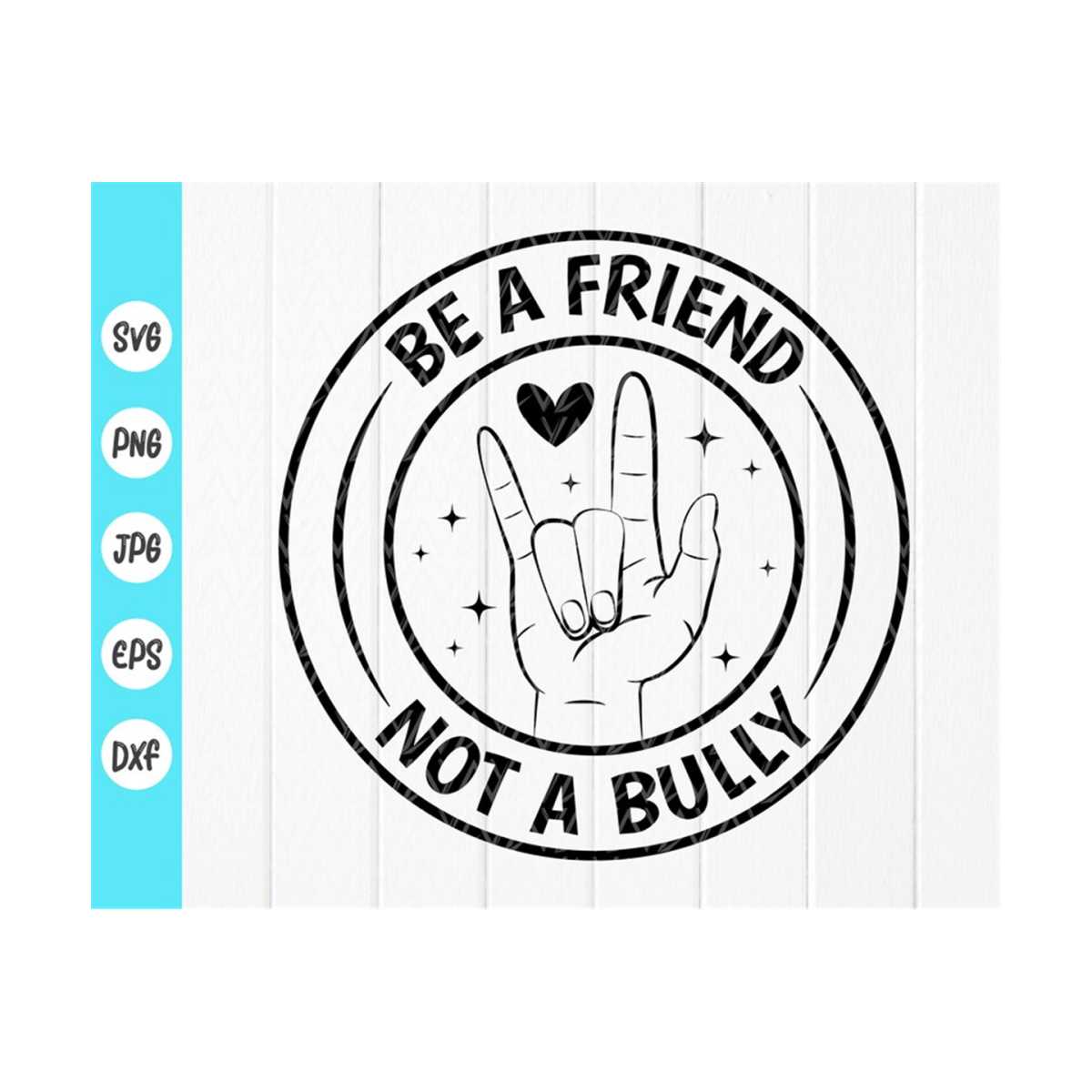 Be A Friend Not A Bully SVG,Stop bullying svg,Anti Bully svg | Inspire ...