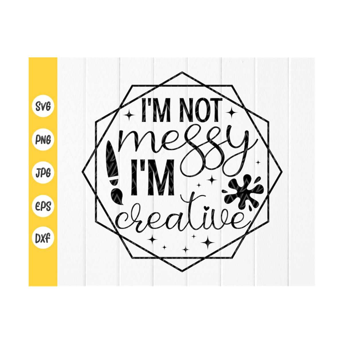 I'm not messy I'm creative svg, crafting svg, sewing svg,cra | Inspire ...