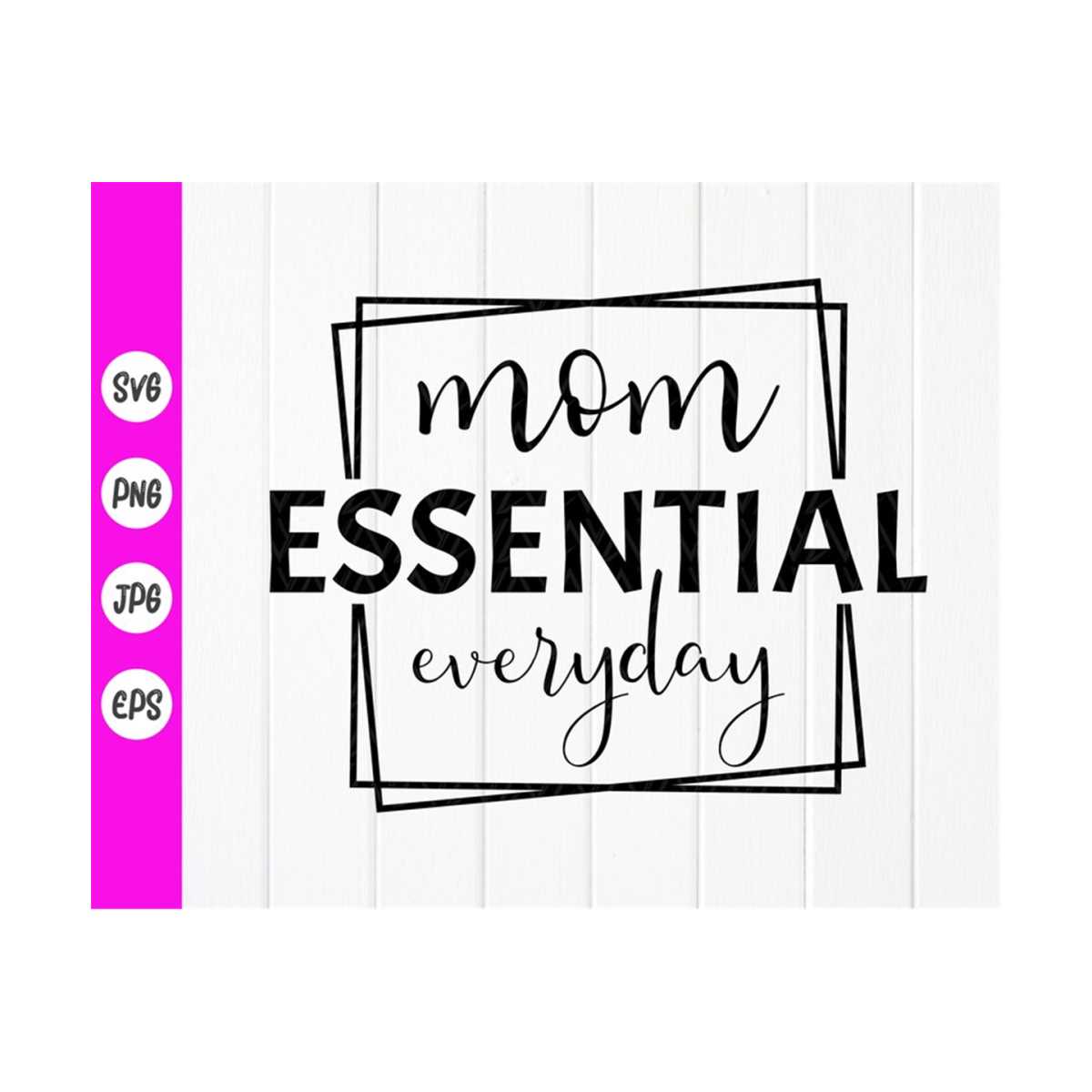 Mom Essential Everyday svg, Mom life svg, Mother's Day svg, | Inspire ...