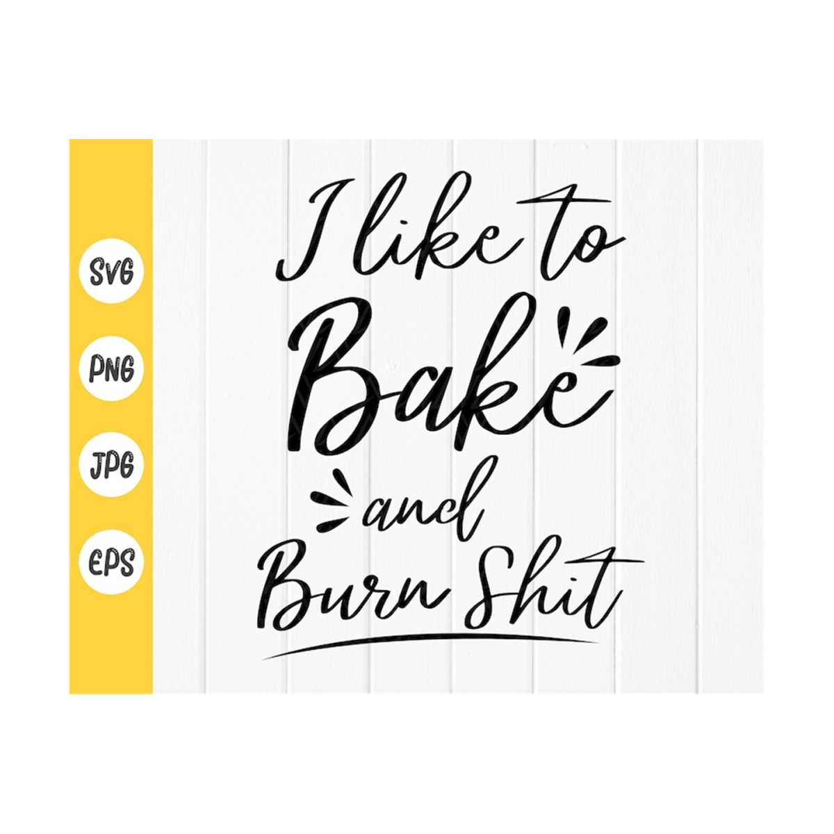 I like to bake and burn shit SVG, Person isn't great at baki - Inspire ...