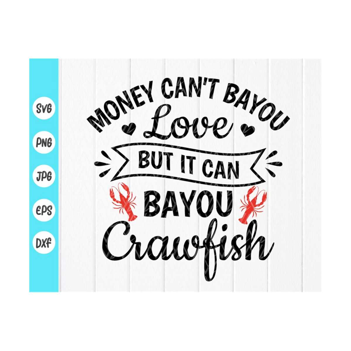 Money can't bayou love but it can bayou crawfish svg, crawfi - Inspire ...