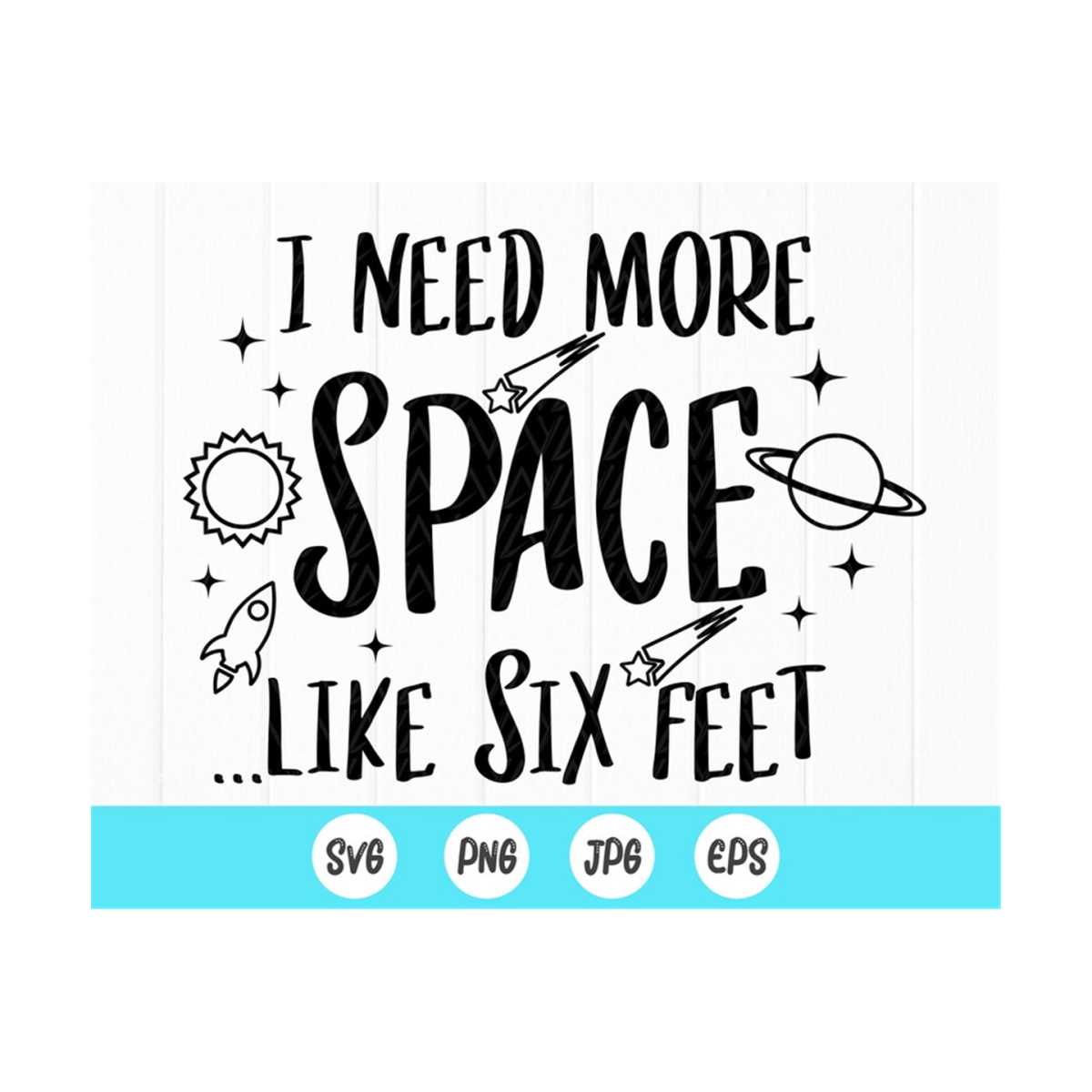 I Need More Space...like Six Feet SVG, I Need More Space SVG | Inspire ...