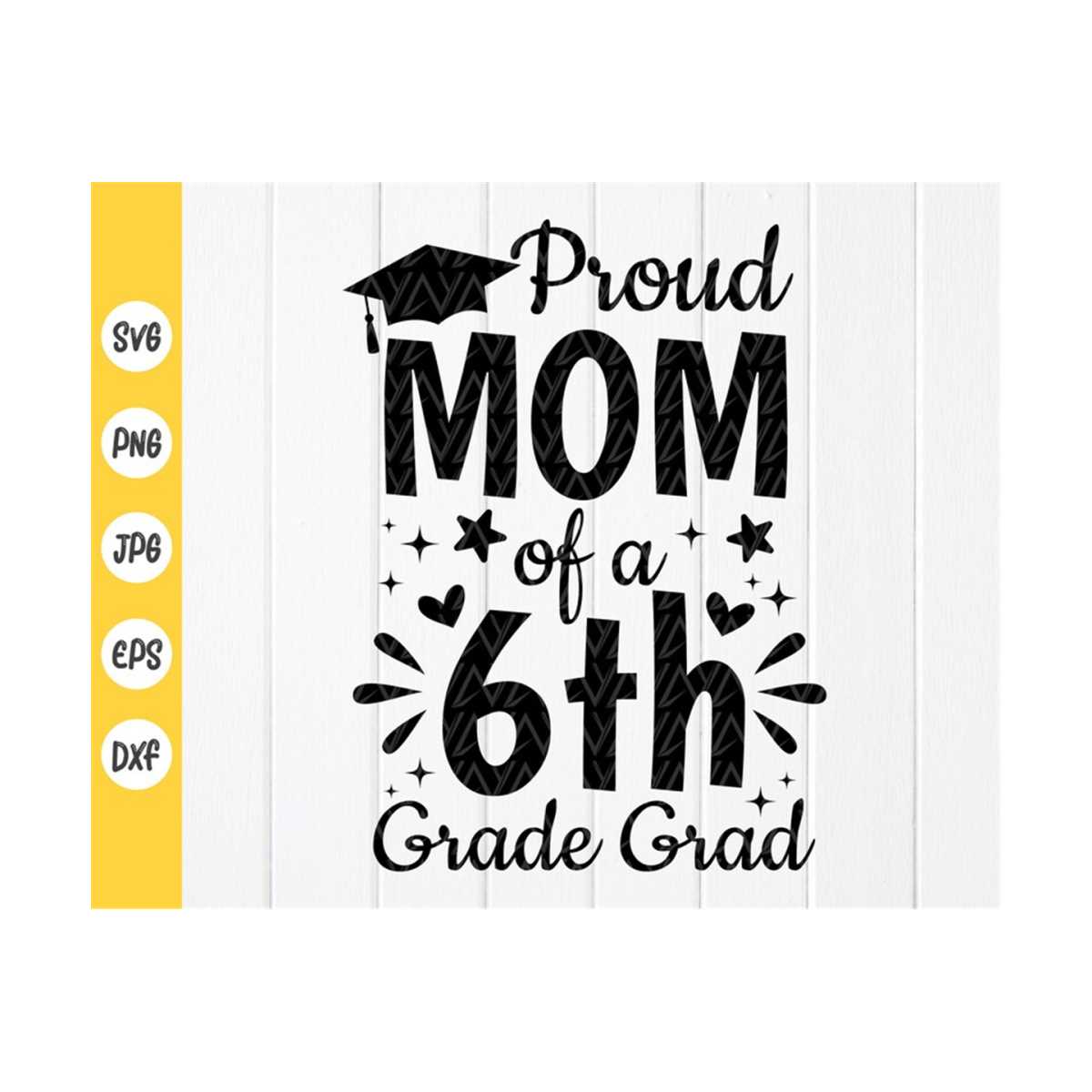 Proud Mom of a 6th Grade Grad svg, 6th Grade Graduation svg, | Inspire ...