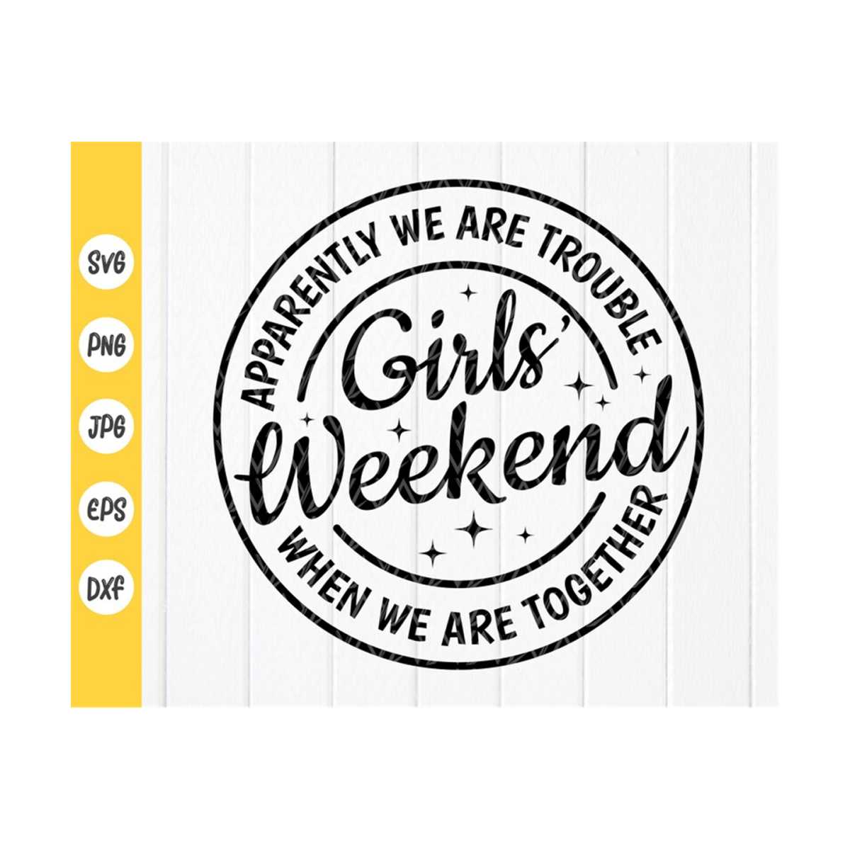 Girls Weekend SVG, Apparently We Are Trouble Together Svg, F - Inspire ...
