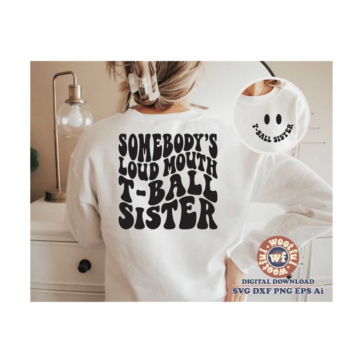 Somebody's Loud Mouth T-Ball Sister svg, T-Ball Fan svg, T-B | Inspire ...