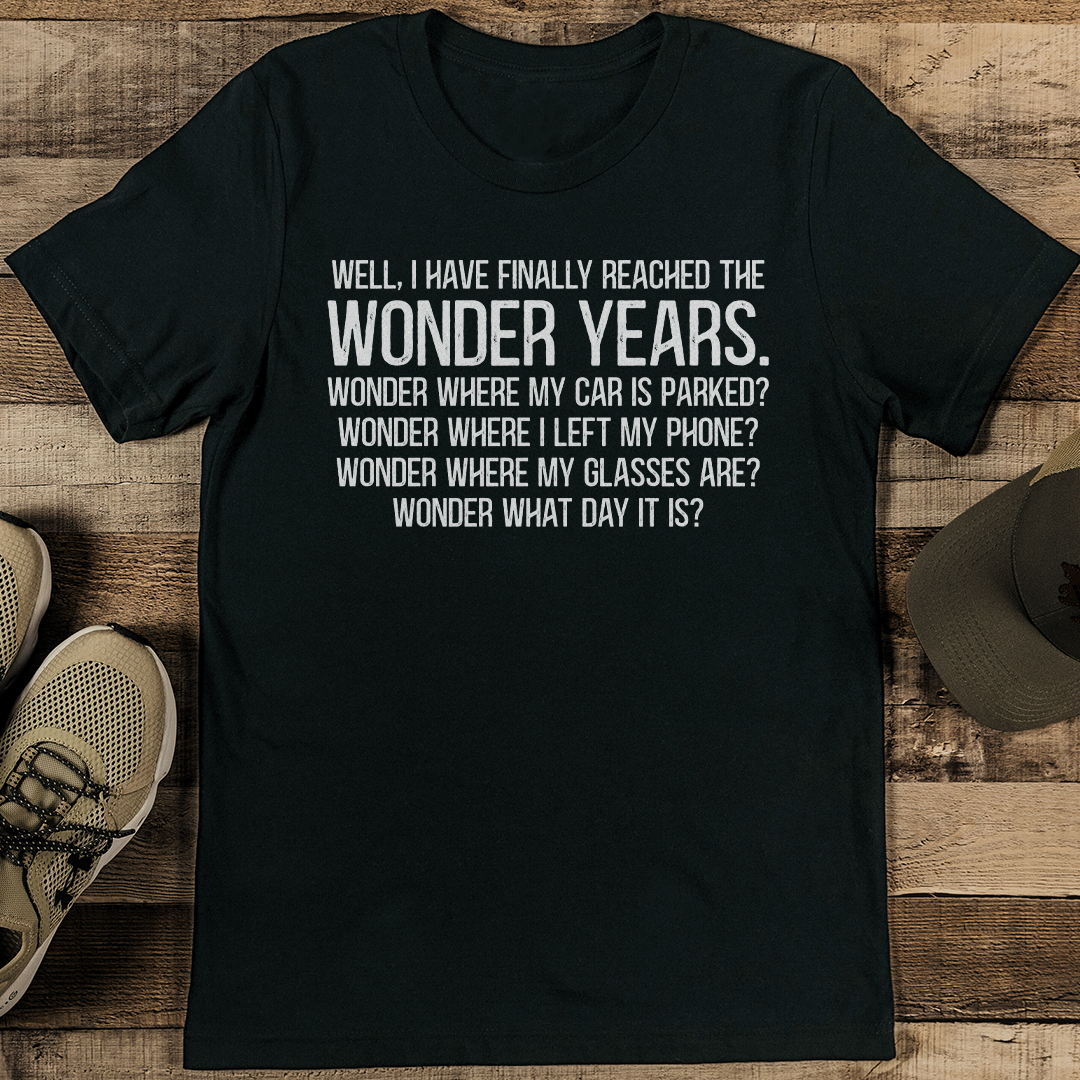Well I Have Finally Reached The Wonder Years Tee | Inspire Uplift
