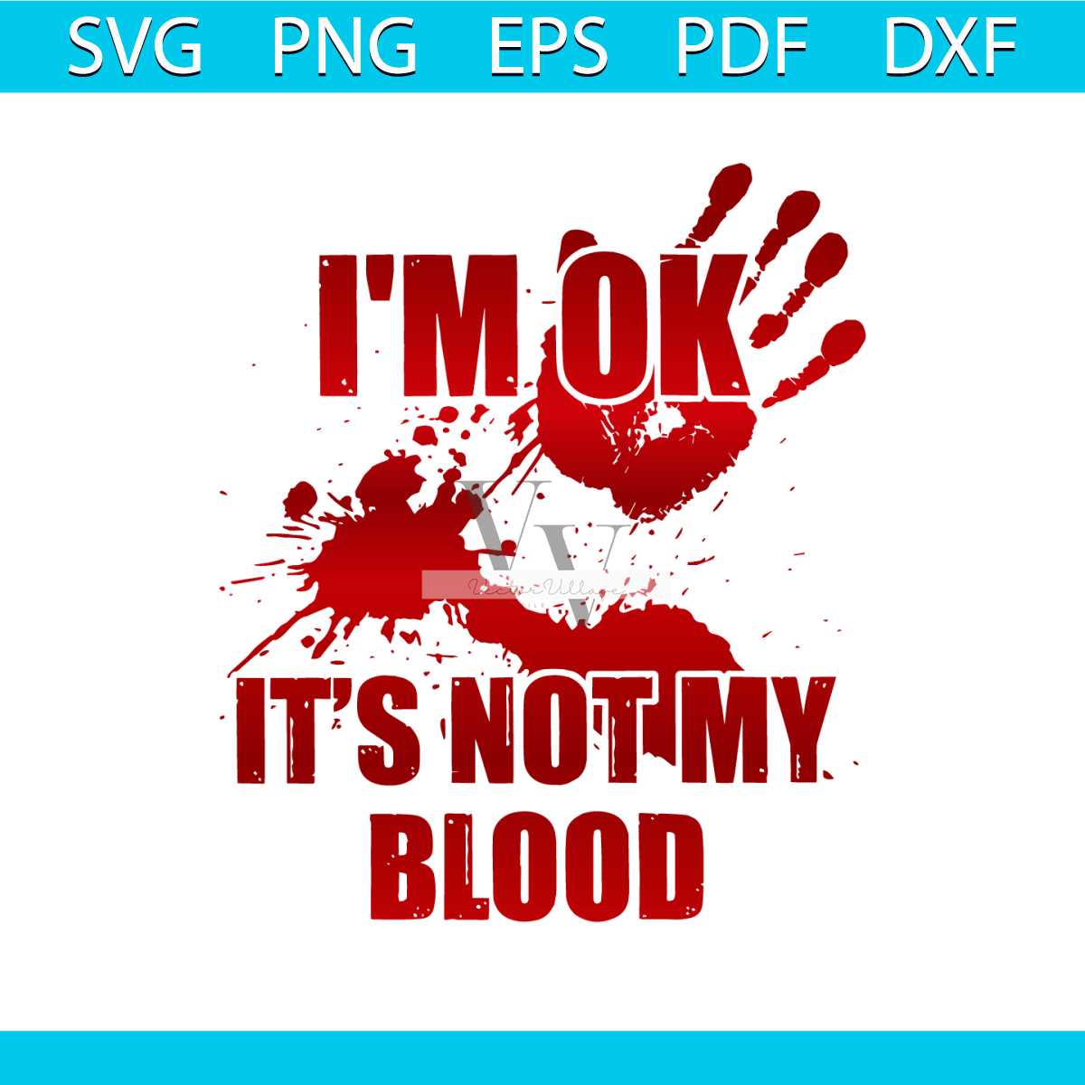 Bloody Hand Its Not My Blood SVG Graphic Design File - Inspire Uplift