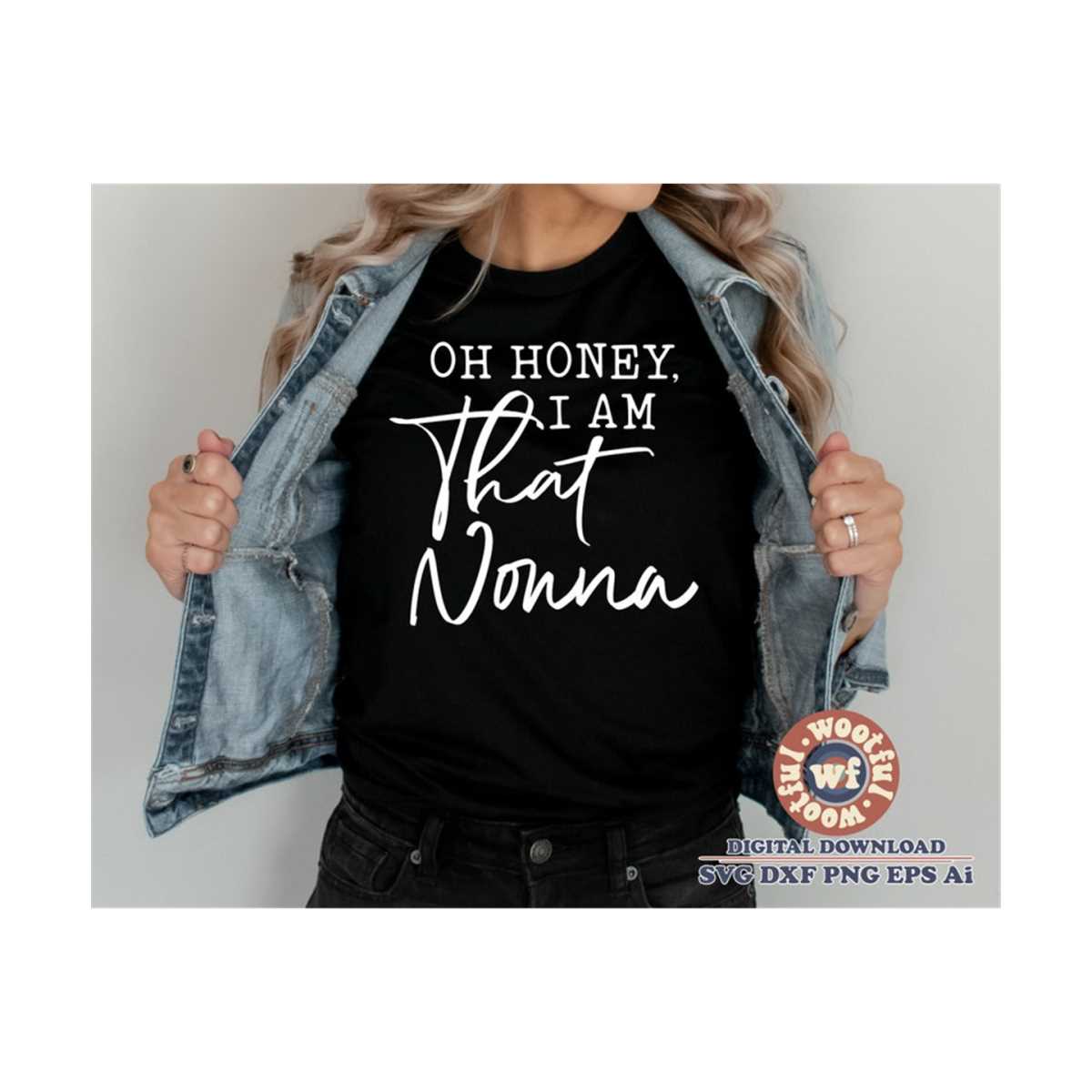 Oh Honey, I am That Nonna svg, Nonna svg, Grandma quote, Gra | Inspire ...