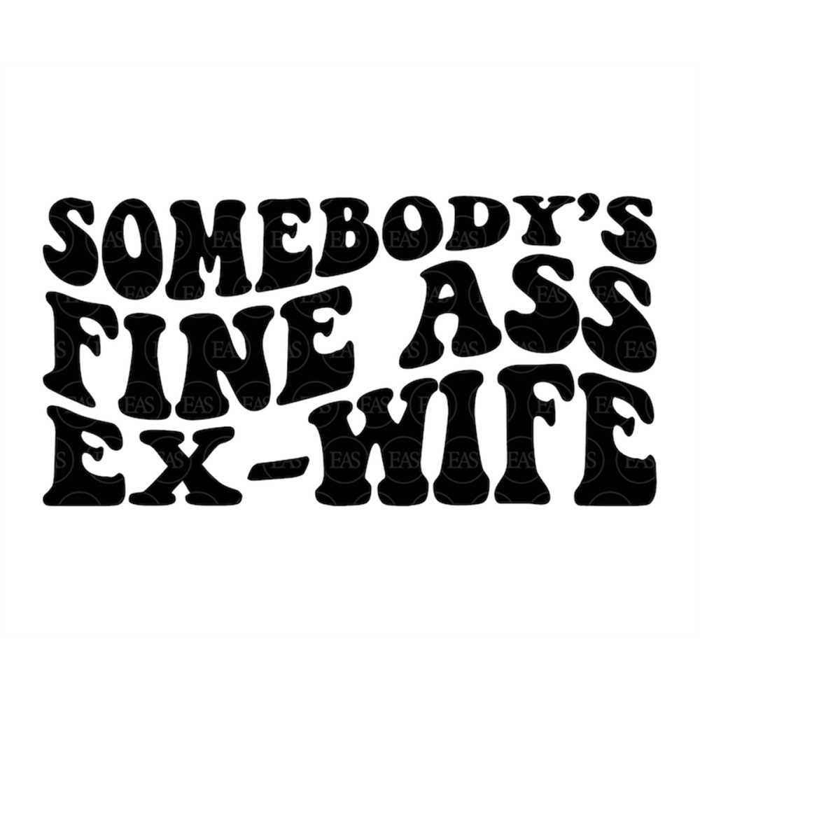 Somebody's Fine Ass Ex-Wife Svg, Ex-Wife Svg, Funny Ex-Wife | Inspire ...