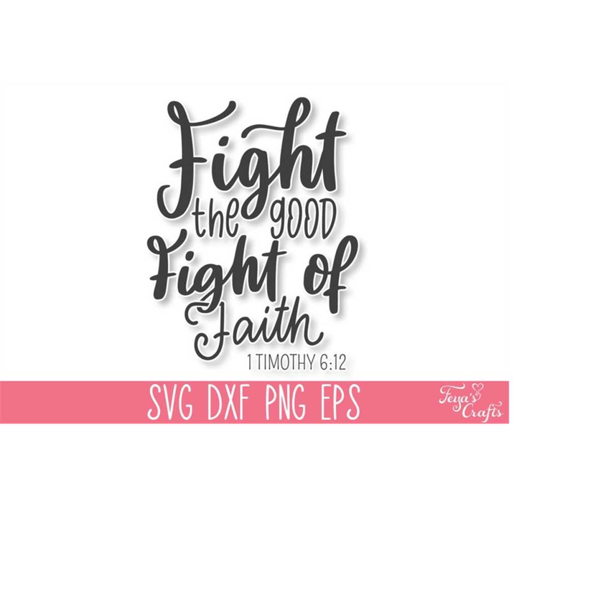 Fight the Good Fight of Faith SVG, Bible Verse SVG, Christia | Inspire ...